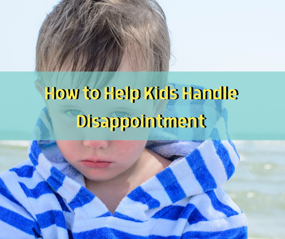 How to Help Kids Handle Disappointment – thefithouse